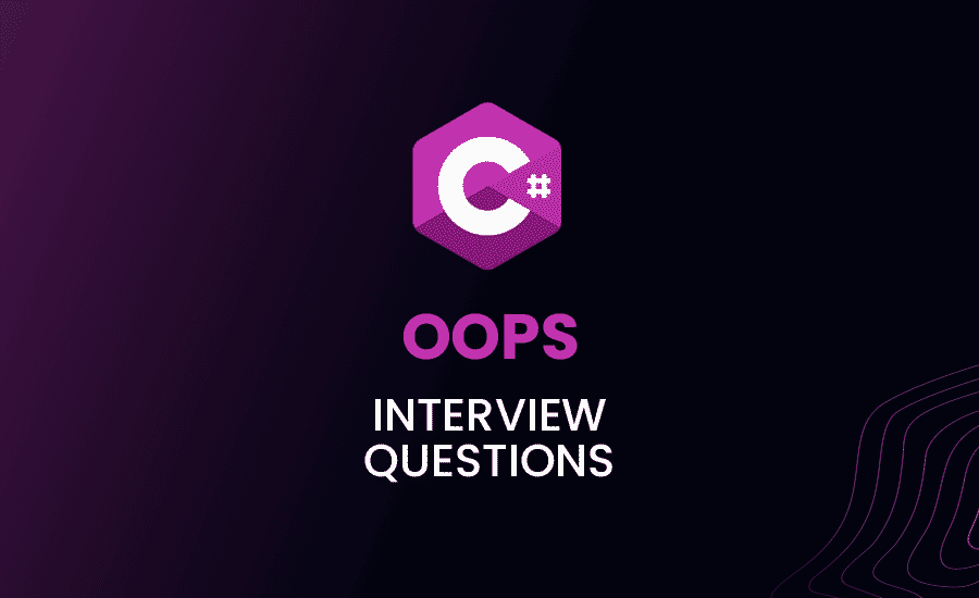 C# OOPs Interview Questions and Answers (2023)
