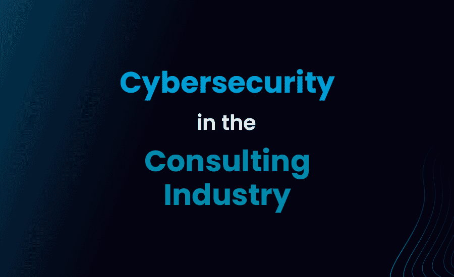 Cybersecurity In The Consulting Industry Protecting Your Business Reputation And Clients