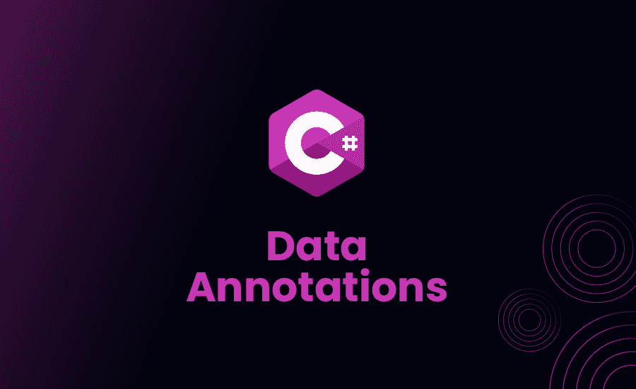 Data Annotations In C Your Complete Guide 2023