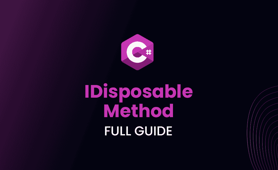 C# IDisposable Method: Full Guide (2024)