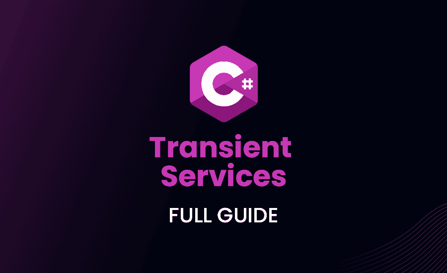 Transient Services in C#: Full Guide (2024)