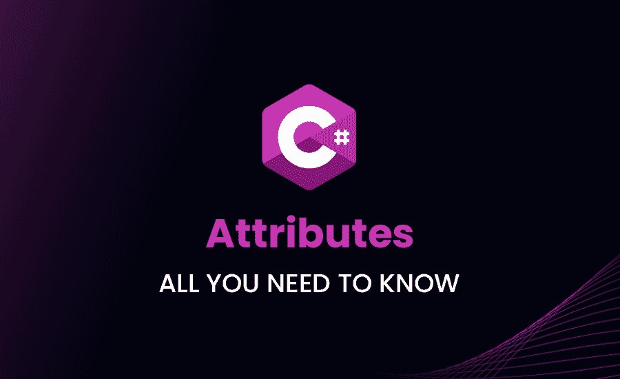 Attributes in C#: All You Need to Know (2024)